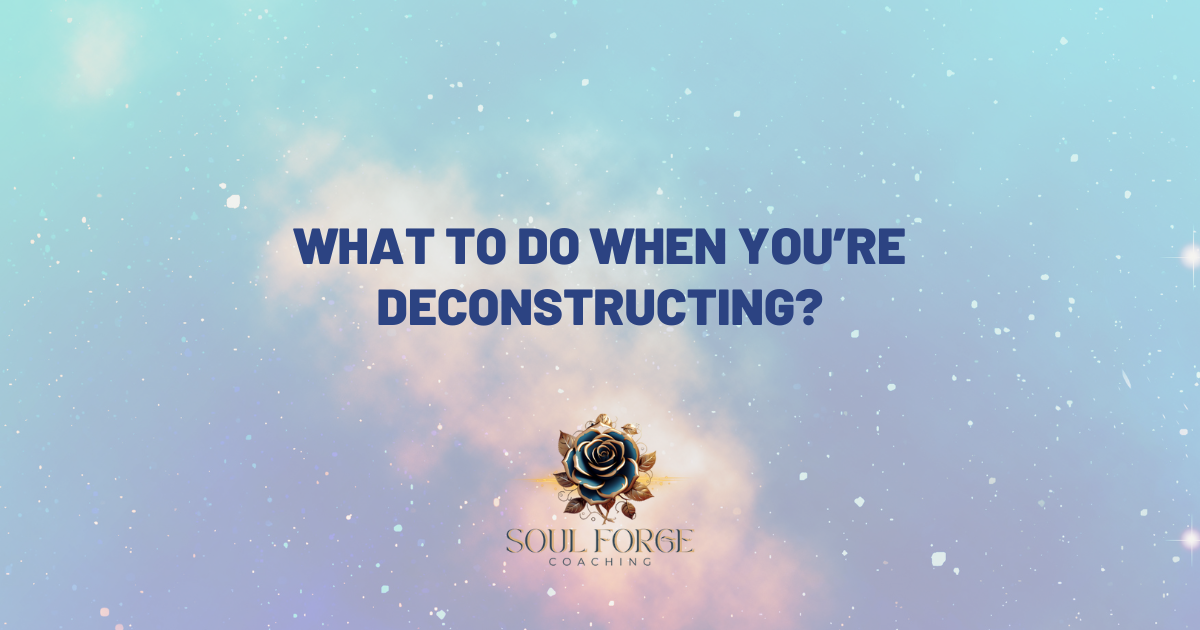 What to do When You're Deconstructing? - Katy Valentine