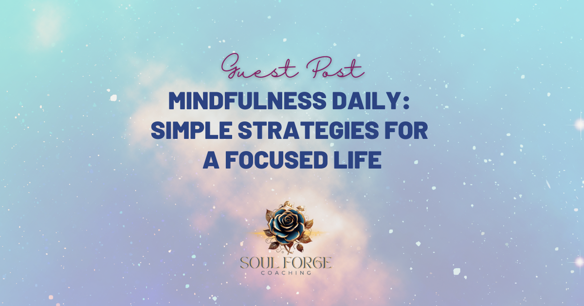 Mindfulness Daily: Simple Strategies for a Focused Life - Katy Valentine